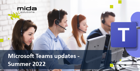 Microsoft Teams updates – Summer 2022 | Mida Solutions